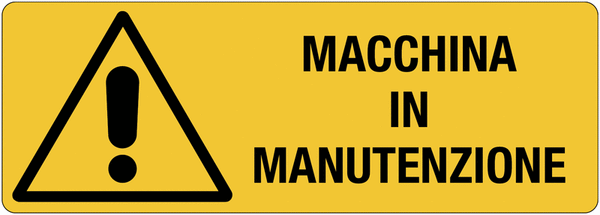 Macchina in manutenzione - CARTELLO SEGNALETICO UNI 7010 in Adesivo Re – GLOBAL PUBBLICITÀ